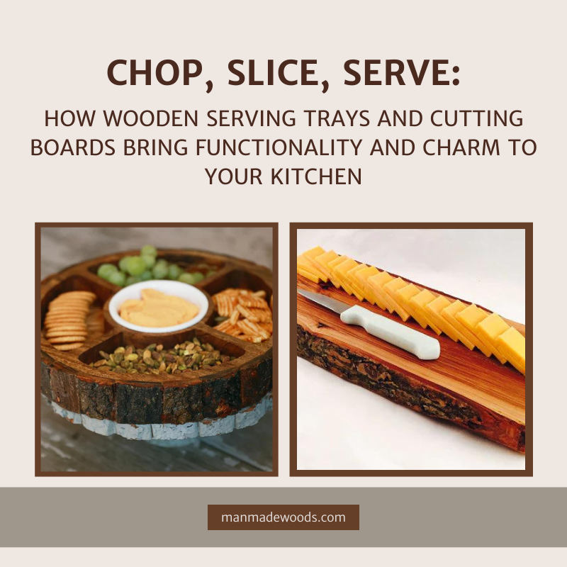 Chop, Slice, Serve: How Wooden Serving Trays and Cutting Boards Bring ...